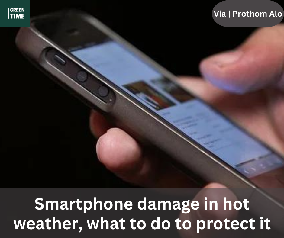 Smartphone damage in hot weather, what to do to protect it - Green Time